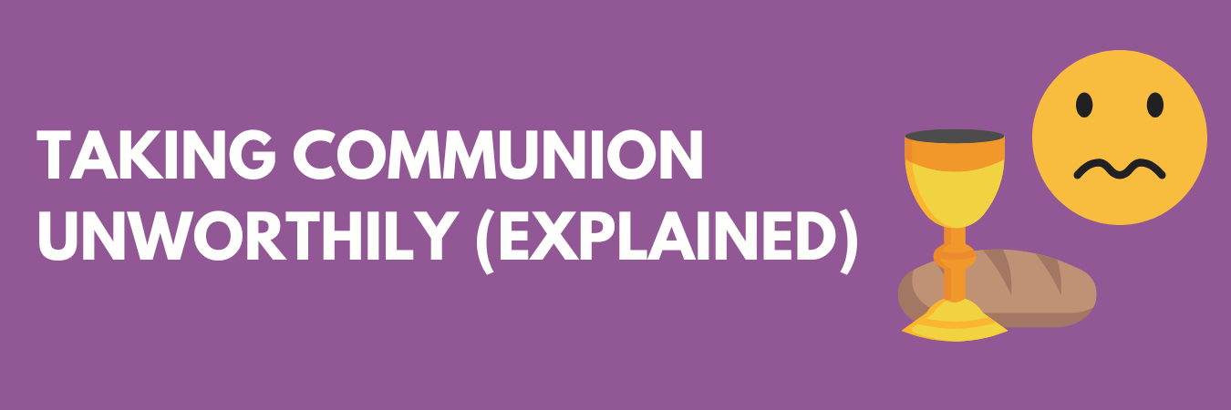 Taking Communion Unworthily - Are You Risking Punishment? | Dude Disciple